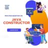 Java Constructor Practice Questions with Solutions | Pivot Edu Unit ...